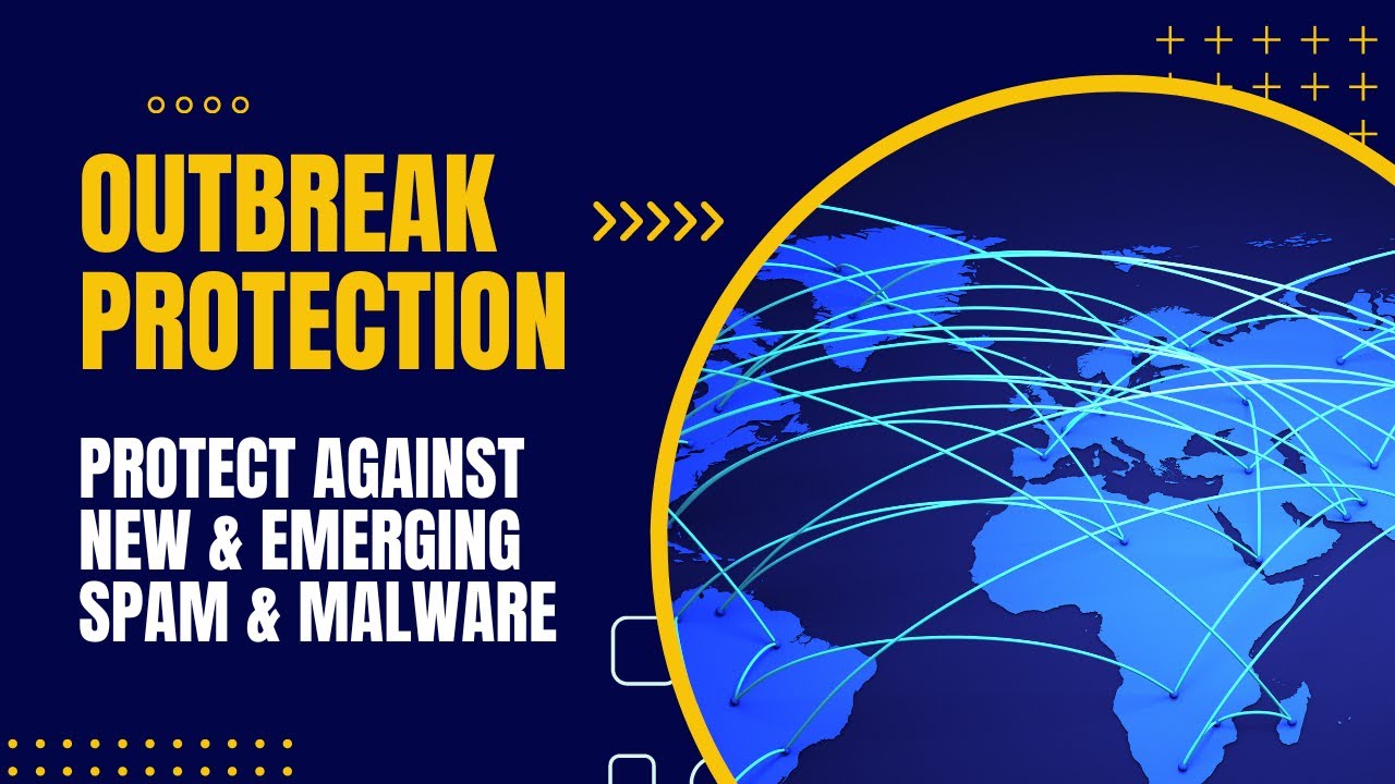 How to use Outbreak Protection to Protect Against the Latest Spam ...