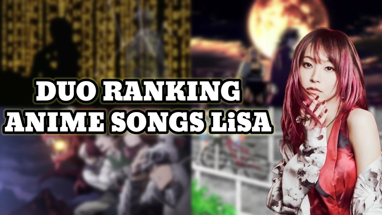 Duo Ranking | Top LiSA Anime Songs (feat. Sharkus07) - YouTube