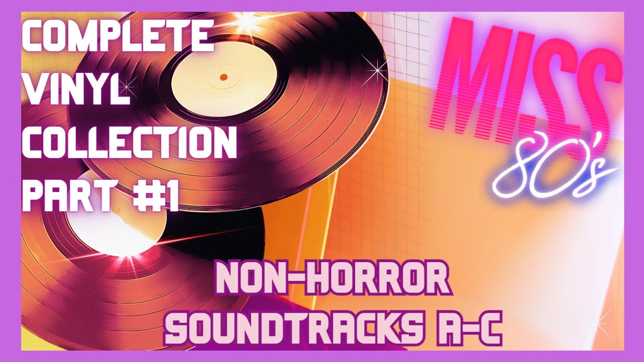 My Complete Vinyl Collection Part 1 • Soundtracks A-C - YouTube
