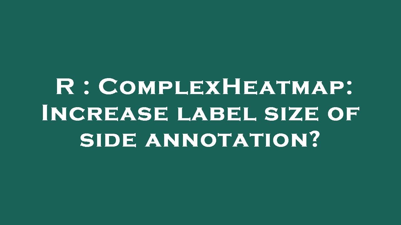 R ComplexHeatmap Increase Label Size Of Side Annotation YouTube R ComplexHeatmap Increase Label Size Of Side Annotation YouTube