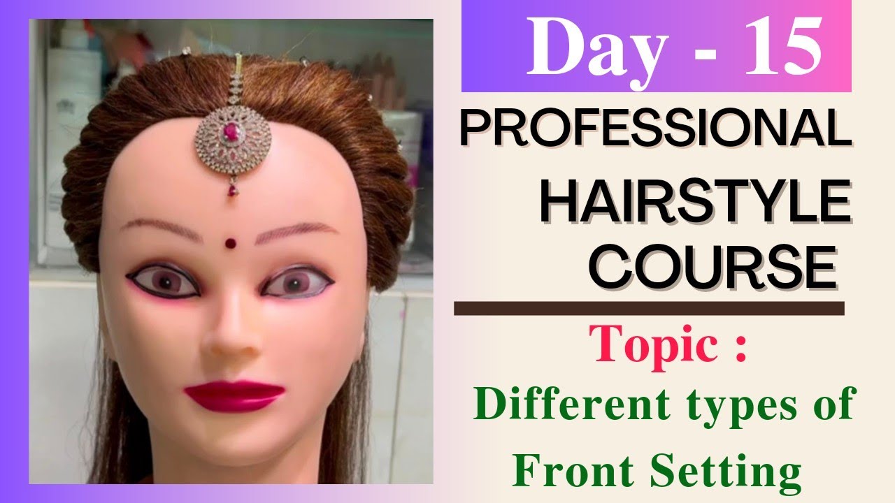 Professional Hairstyle Artistry Course| Day 16 DIFFERENT TYPES OF FRONT ...
