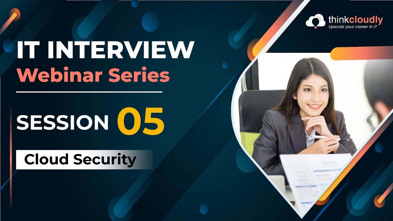 IT Interview Webinar Series | Cloud Security | Session 05 | Thinkcloudly - YouTube