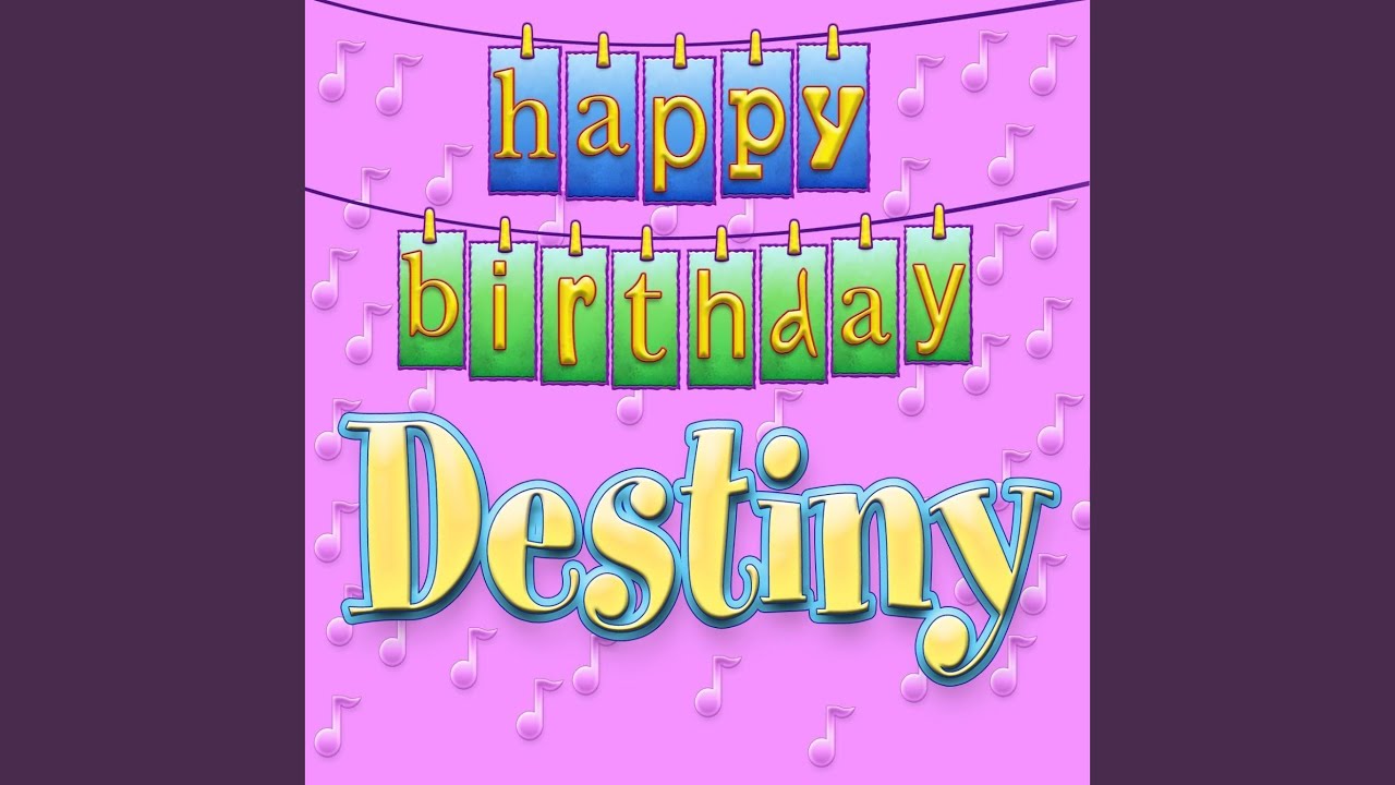 Happy Birthday Destiny (Personalized) - YouTube
