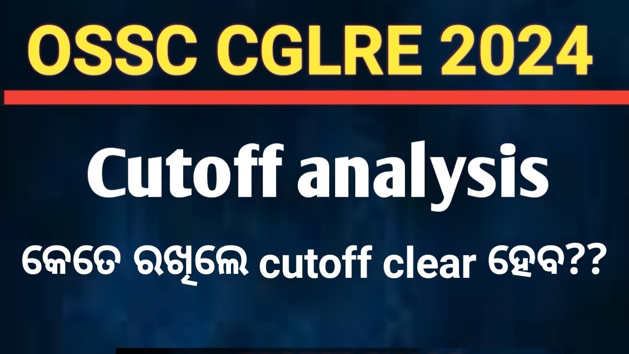 OSSC CGL 2024 CUTOFF ANALYSIS II କେତେ ରଖିଲେ cutoff clear ହେବ?? #ossc # ...
