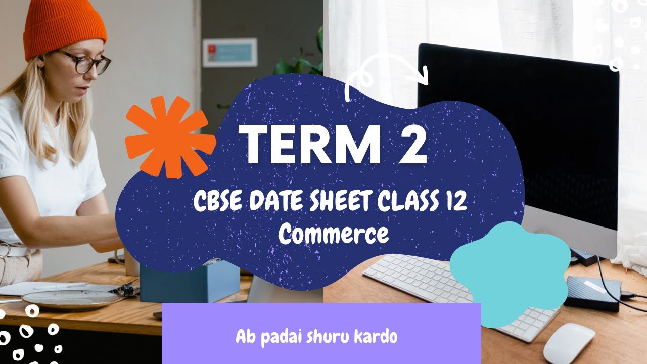 Class 12 date sheet 2022 term 2 | class 12 commerce date sheet term 2 ...