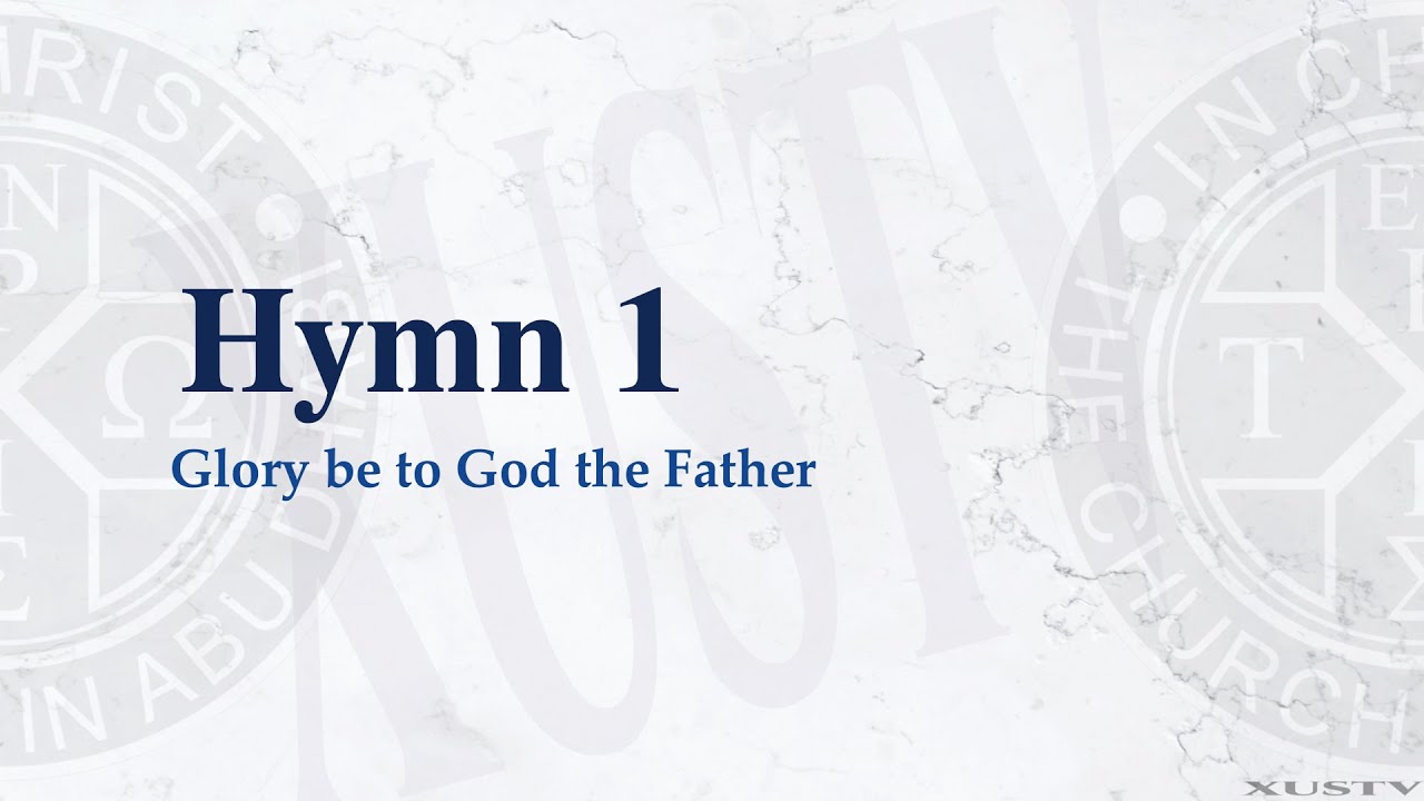 Hymn 1 - Glory be to God the Father - YouTube