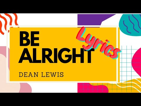 Dean Lewis - Be Alright (Lyrics) - YouTube