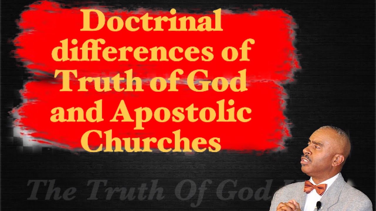 Doctrinal Differences of Truth of God and the Apostolic Churches ...