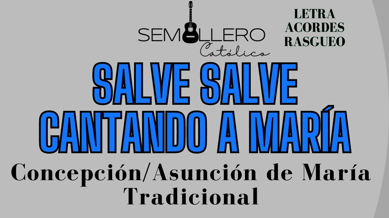 SALVE SALVE CANTANDO A MARÍA - CONCEPCIÓN O ASUNCIÓN DE MARÍA ...