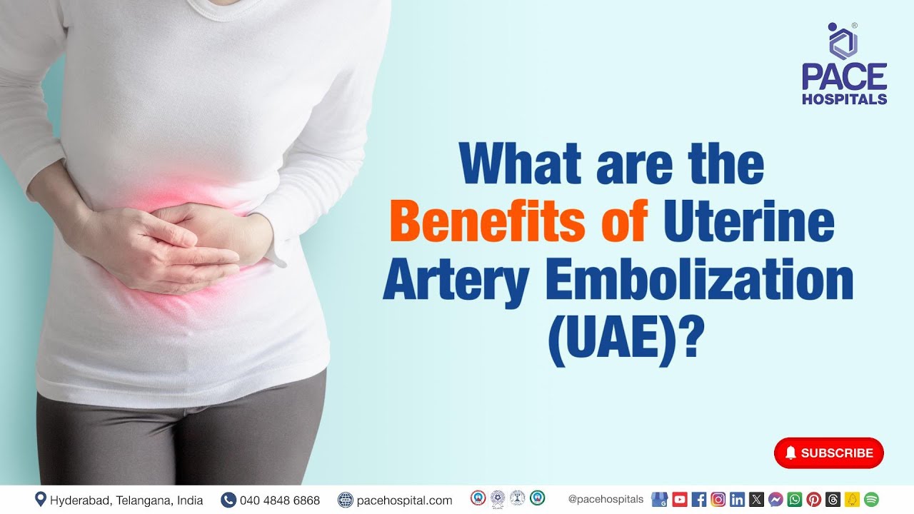 Benefits of UAE | What are the Benefits of Uterine Artery Embolization ...