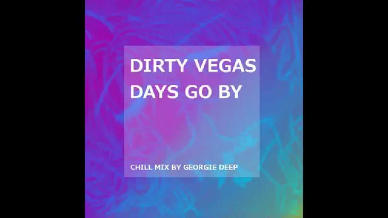 Dirty Vegas - Days Go By (Georgie Deep Remix) | Chillout - YouTube