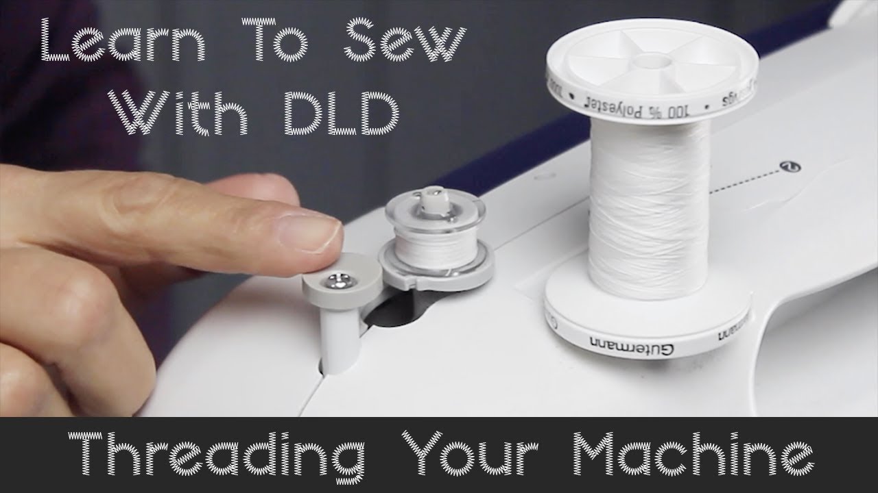 Learn To Sew With DLD: Threading Your Machine - YouTube
