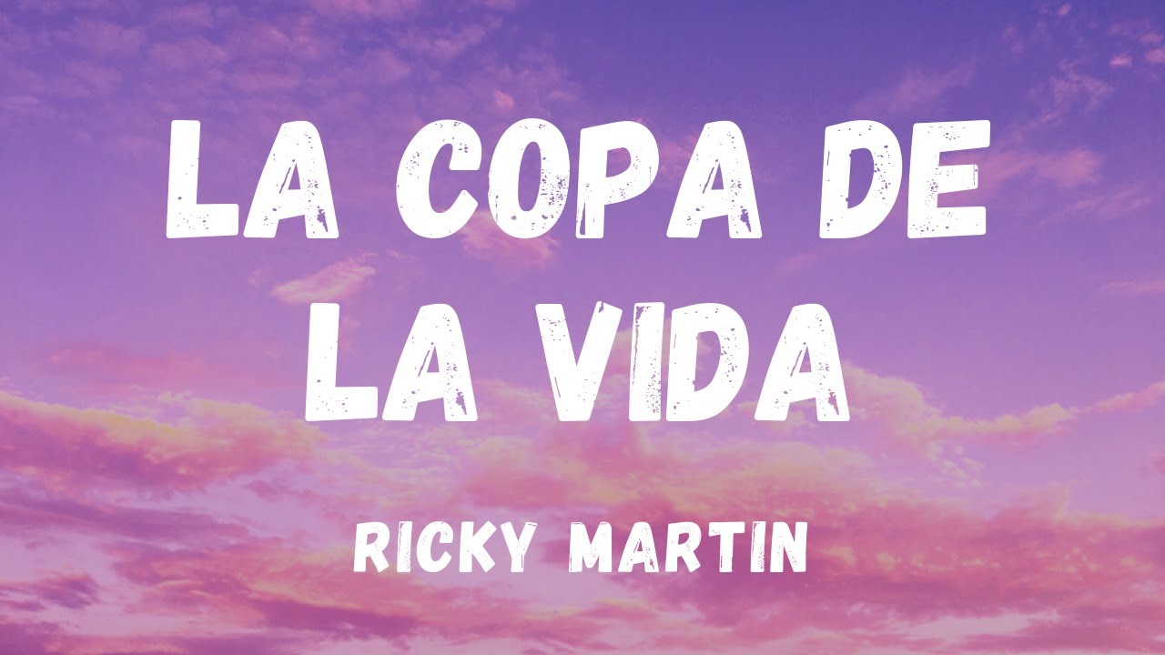 La Copa de la Vida (The Cup of Life) - Ricky Martin Spanglish (Lyrics ...