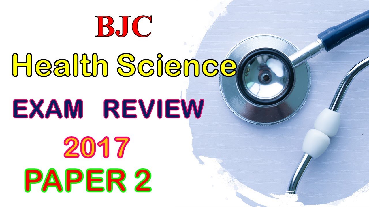 HEALTH SCIENCE 2017 PAPER 2 (BJC REVIEW) - YouTube