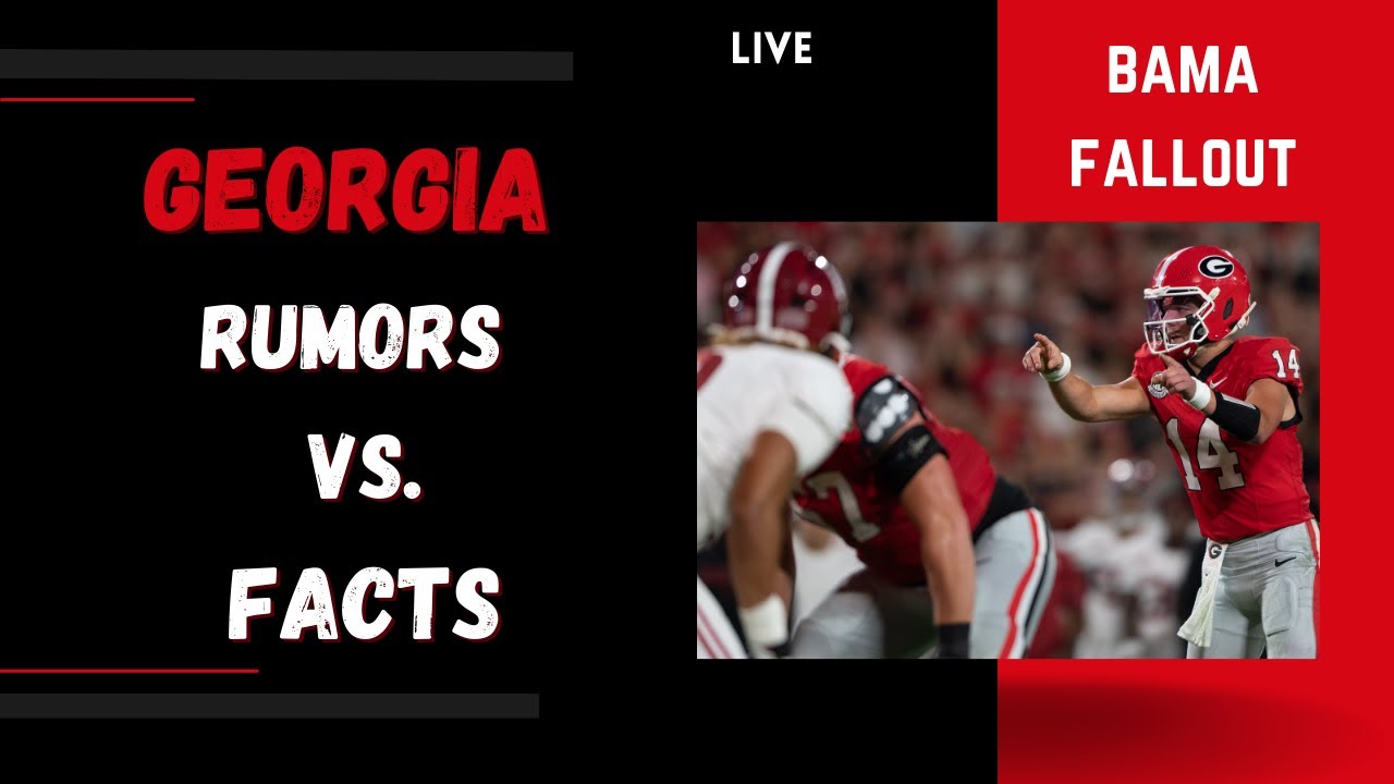 Rumors vs. Facts, Georgia - Bama fallout - YouTube