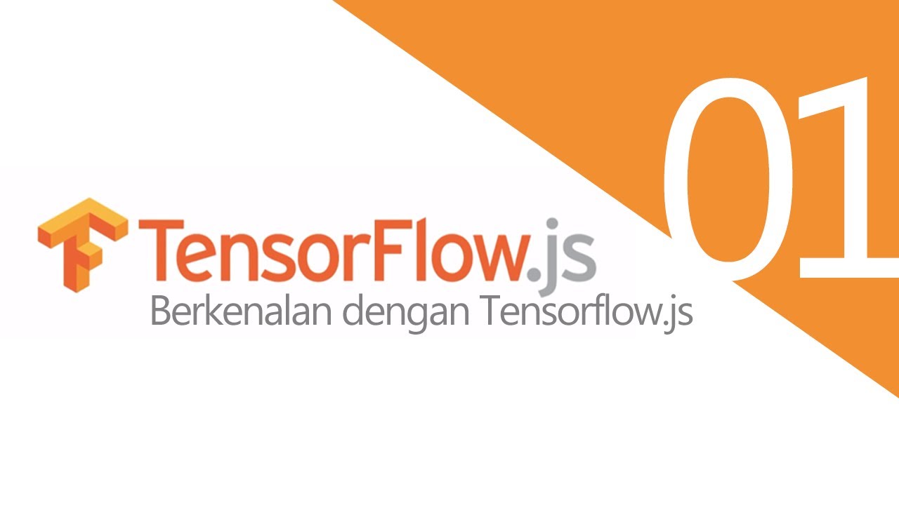 [Dasar] Belajar Tensorflow.js | 01. Berkenalan dengan TensorFlow.js - YouTube