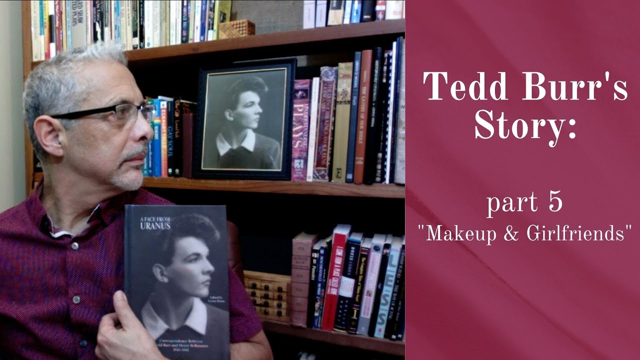 Tedd Burr's Story: part 5 "Makeup & Girlfriends" - YouTube