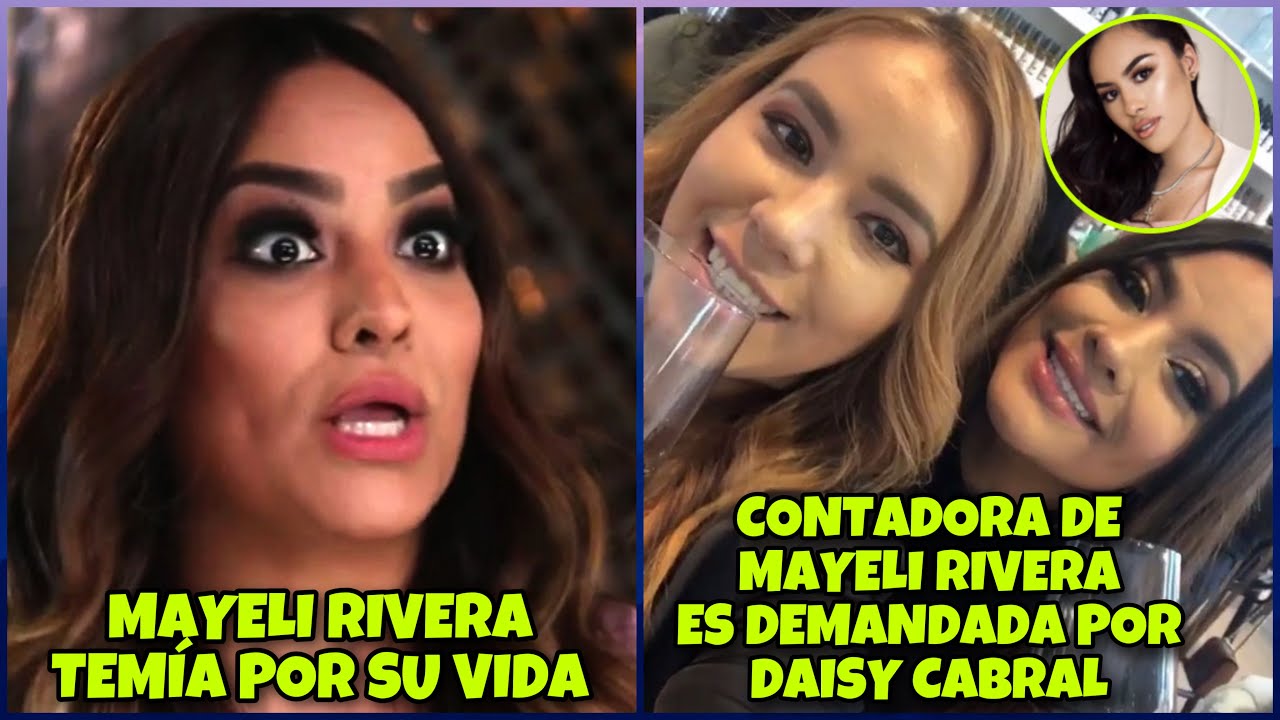 MAYELI RIVERA TEMÍA POR SU VIDA | DAISY CABRAL DEMANDÓ CONTADORA DE ...