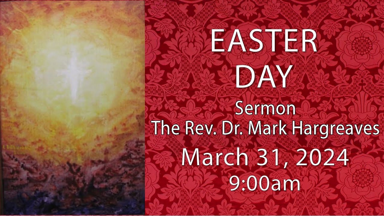 Sermon for Easter by The Rev. Dr. Mark Hargreaves, 3-31-24 - YouTube