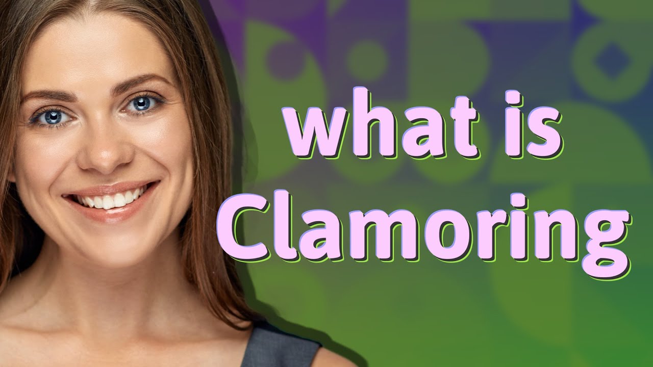 Clamoring | meaning of Clamoring - YouTube