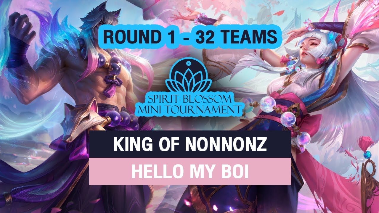 [LoL] KING OF NONNONZ🆚HELLO MY BOI - 32 Teams🏆Spirit Blossom Mini ...