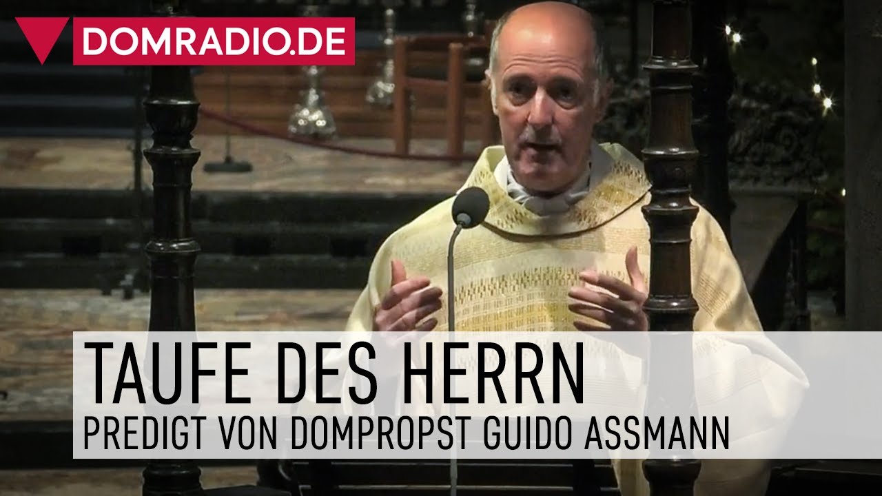 Fest der Taufe des Herrn – Predigt von Dompropst Guido Assmann im ...