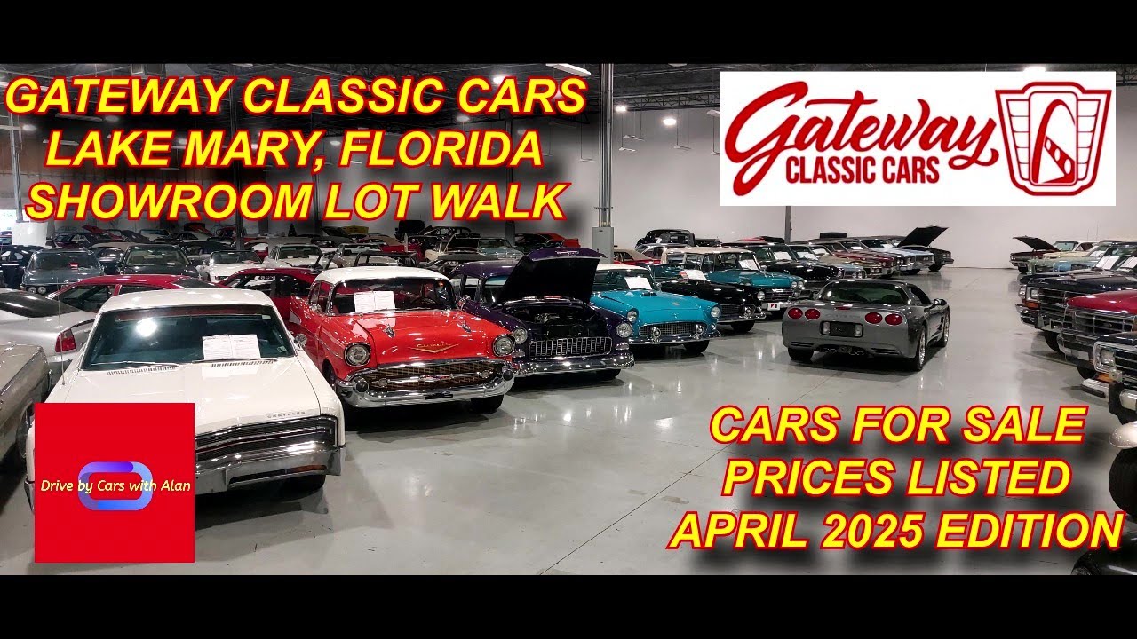CARS FOR SALE. GATEWAY CLASSIC CARS. APRIL 2025 LOT WALK WITH PRICES ...