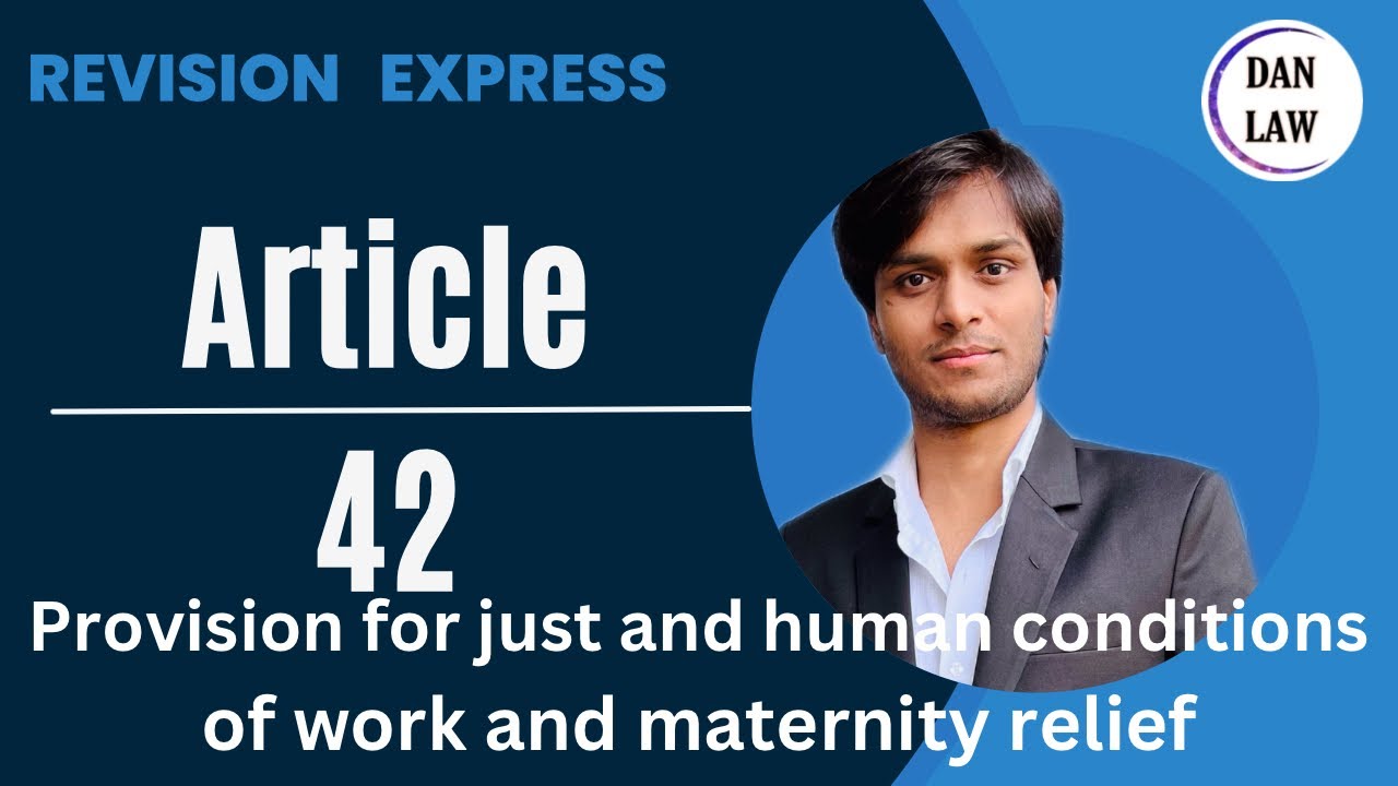 Article 42 - Provision for just and human conditions of work ...