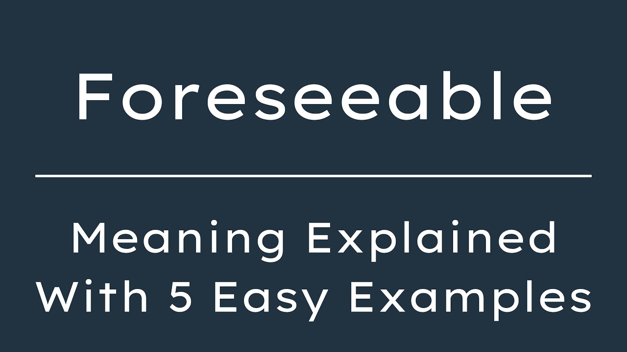What Does Foreseeable Mean? Foreseeable Meaning in English With 5 ...