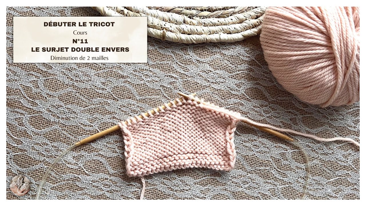 Cours N°11: DÉBUTER le TRICOT🧶LE SURJET DOUBLE ENVERS🧶@mailanec # ...