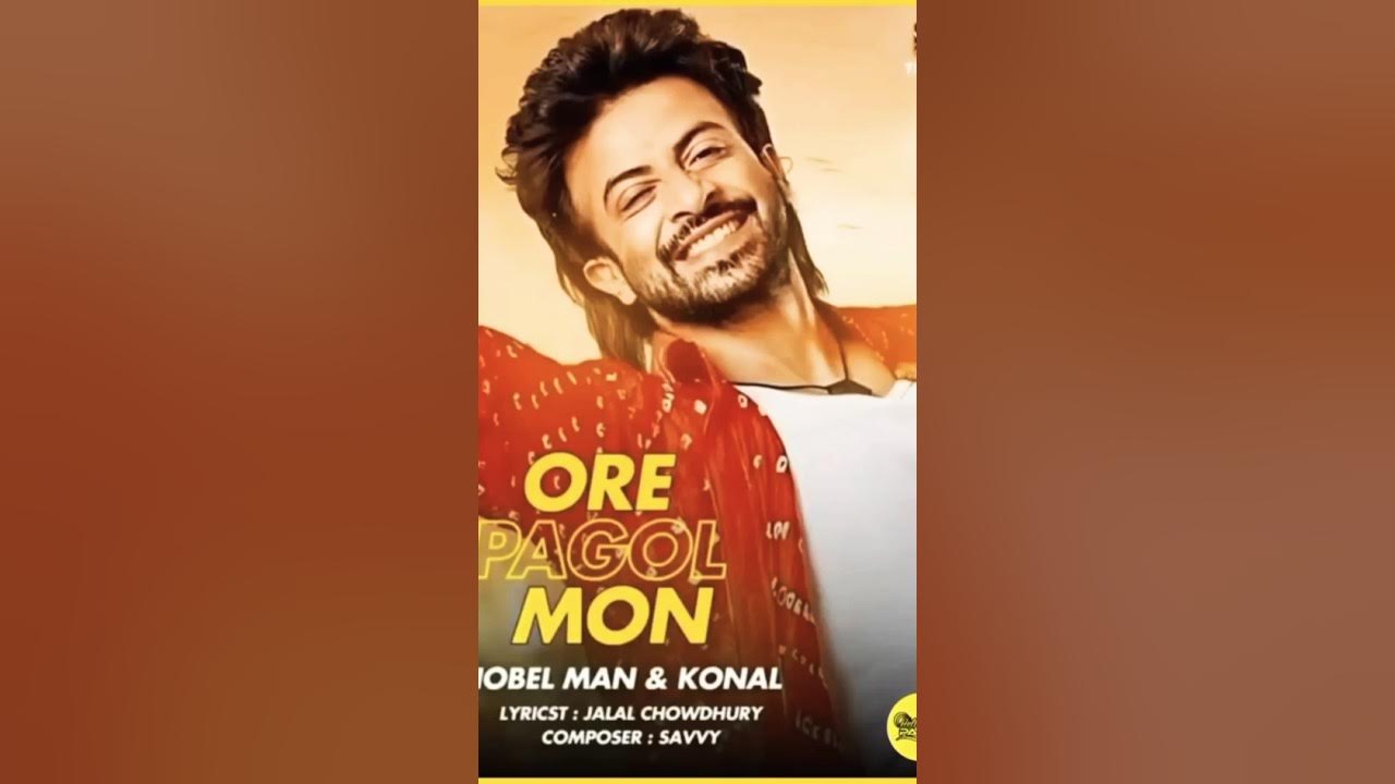 Ore Pagol Mon | ওরে পাগল মন | Full Song | Nobel | Konal | Shakib Khan | Darad | Sonal Chauhan ...