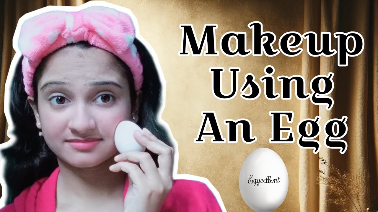 Doing Makeup Using an *Egg🥚* || Gone *Eggcellent*🤣 || DollyPutul - YouTube