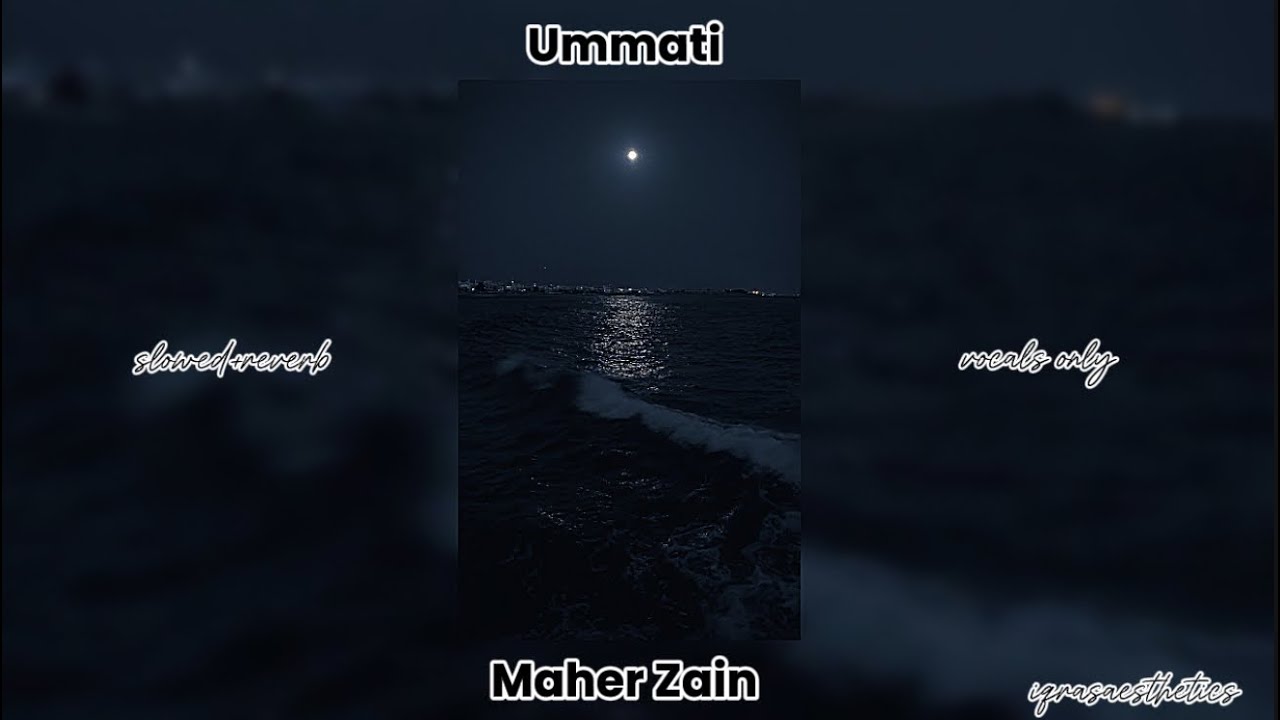 Ummati || Maher Zain - vocals only - || slowed+reverb 🖤 - YouTube