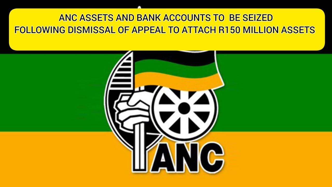 ANC ASSETS & BANK ACCOUNTS TO BE SEIZED FOLLOWING DISMISSAL OF APPEAL ...