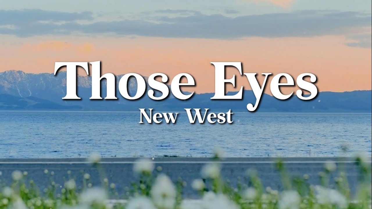Those Eyes - New West (Lyrics | Lirik Terjemah Indonesia) - YouTube