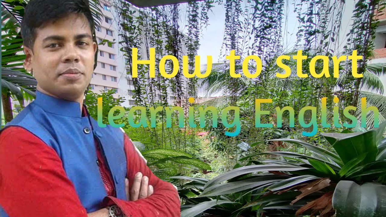 How to start learning English?? কিভাবে ইংলিশ শেখা শুরু করলে সফল হবো ...