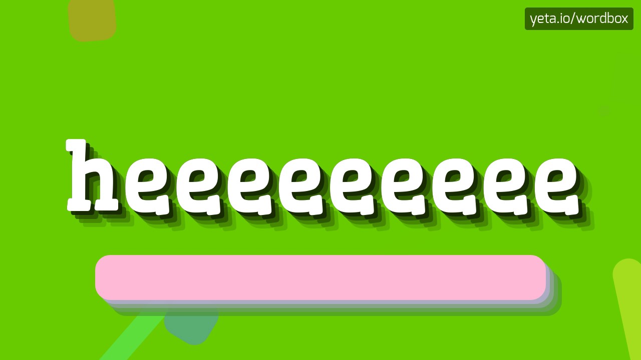 HEEEEEEEEE - HOW TO PRONOUNCE IT!? - YouTube