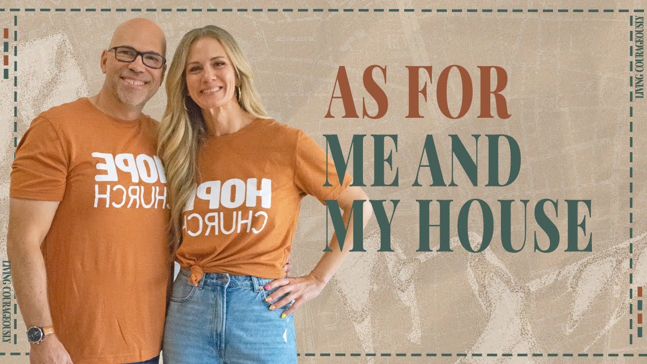 As For Me and My House | Living Courageously Series | Pastor Paul ...