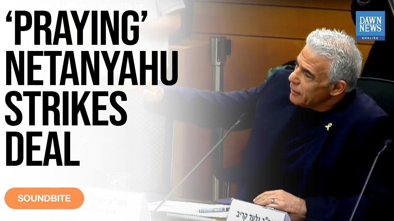 Israeli opposition leader ‘praying’ Netanyahu strikes ceasefire deal ...