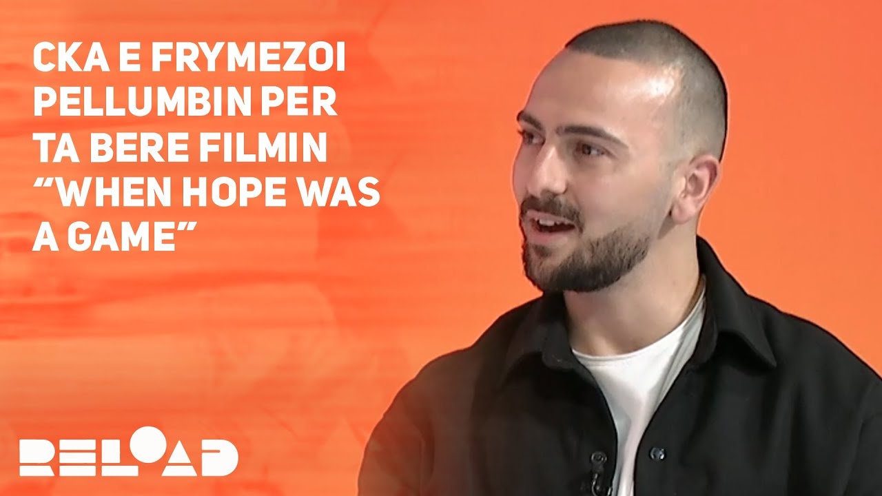 Cka e frymezoi Pellumbin per ta bere filmin “When hope was a game ...
