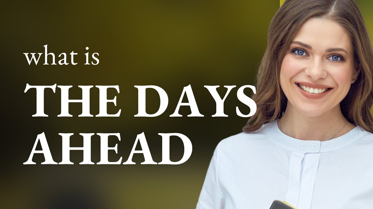 Understanding "The Days Ahead": A Guide to English Phrases - YouTube