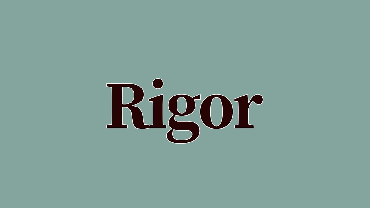 Rigor Meaning and Pronunciation - YouTube