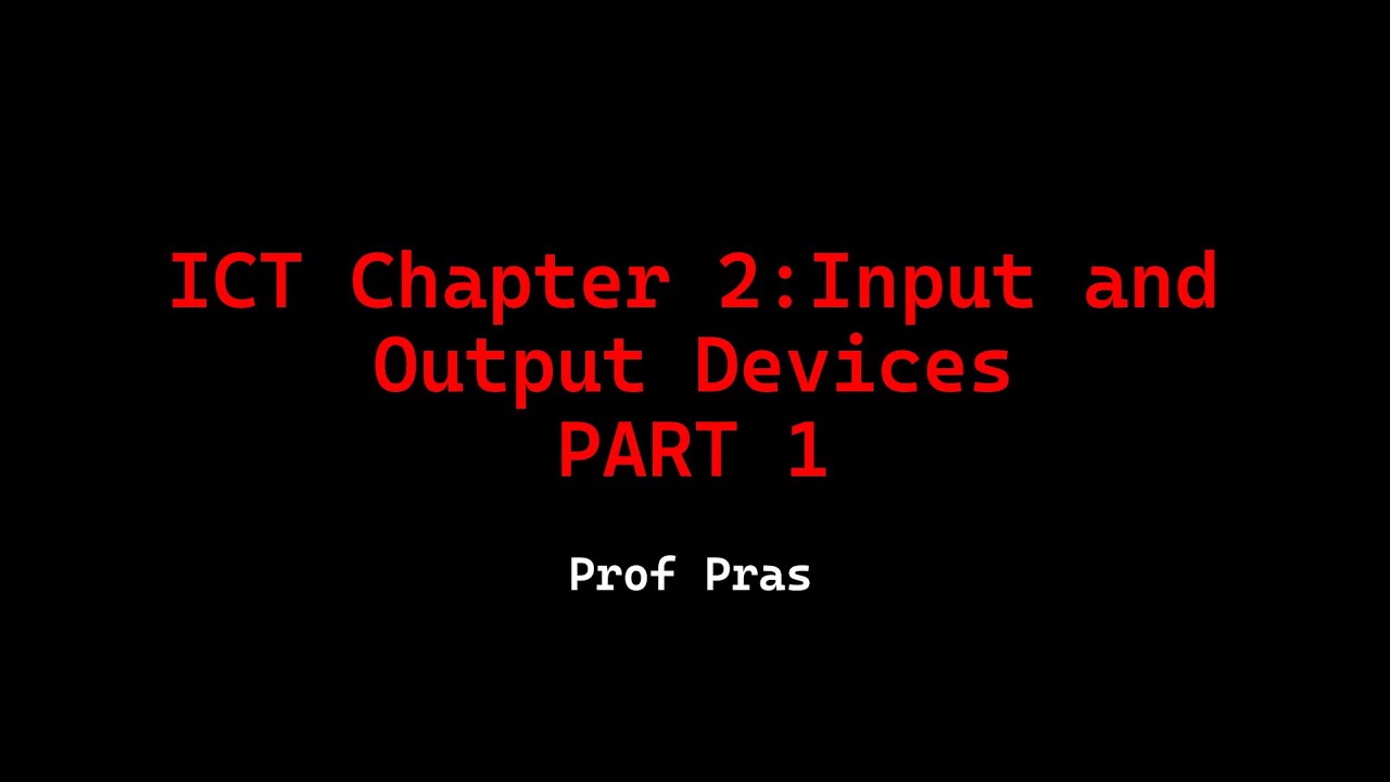 Chapter 2: Input and output device | Part 1 2.1 | IGCSE ICT - YouTube
