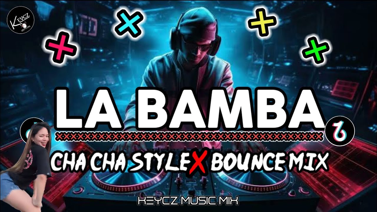 La Bamba - ( DJ CHA CHA THAI STYLE X BOUNCE MIX ) KEYCZ MUSIC - YouTube
