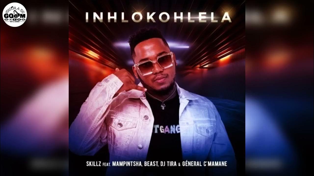 Skillz Feat. Dj Tira, Mampintsha, Beast & General C'mamane-Inhlokohlela - YouTube