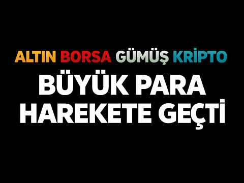 ALTIN BORSA GÜMÜŞ KRİPTO: BÜYÜK PARA HAREKETE GEÇTİ