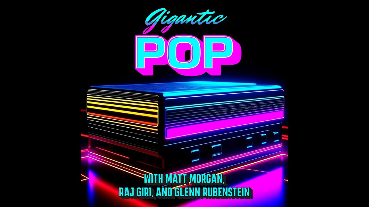 Gigantic Pop with Matt Morgan, Raj Giri, and Glenn Rubenstein - Coming ...