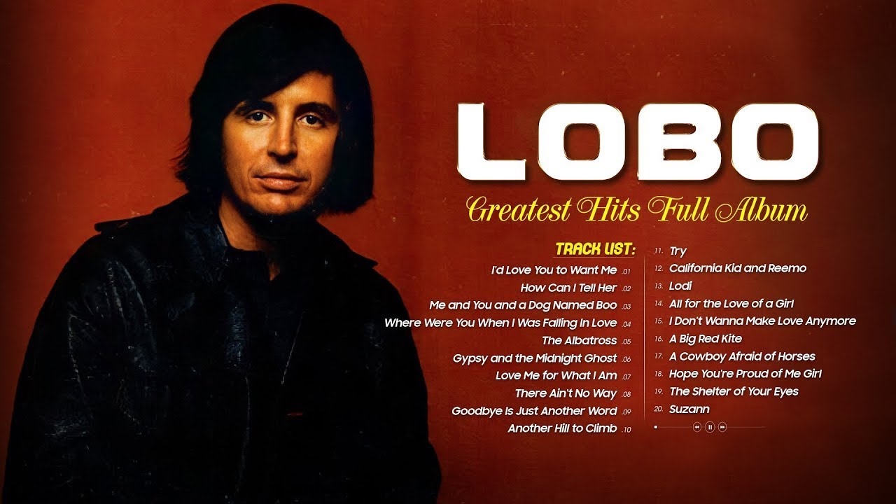 Lobo Best Songs Of All Time 💖 Lobo Greatest Hits Full Album 2022 - YouTube