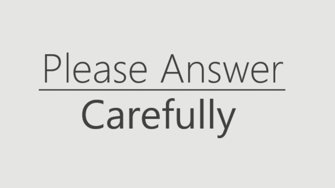 Please Answer Carefully - YouTube