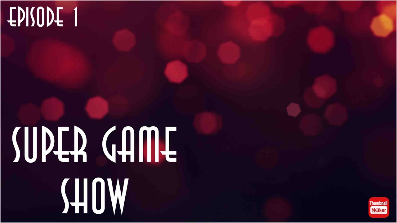 Super Game Show | Episode 1 - YouTube